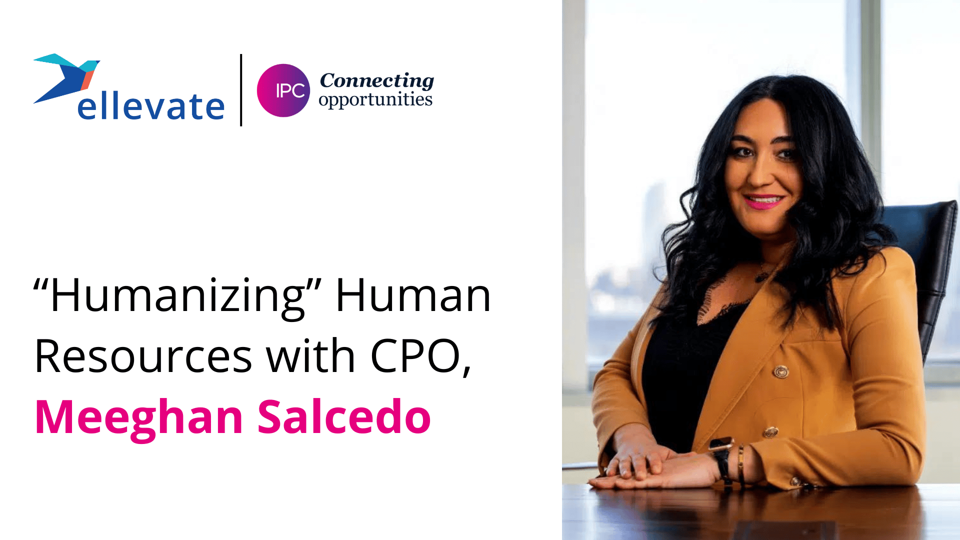 “Humanizing” Human Resources with CPO, Meeghan Salcedo | IPC